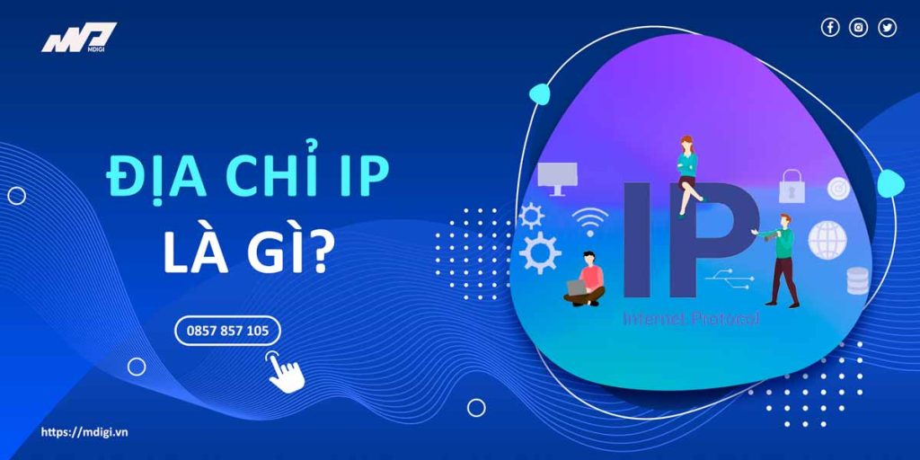 Địa chỉ IP là gì? Sự khác biệt giữa IP và Địa chỉ IP | MDIGI