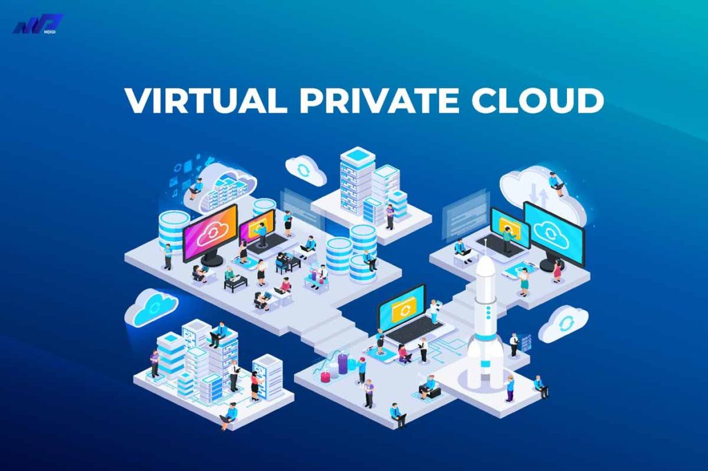 Virtual Private Cloud (VPC) là gì? Các bước triển khai | MDIGI