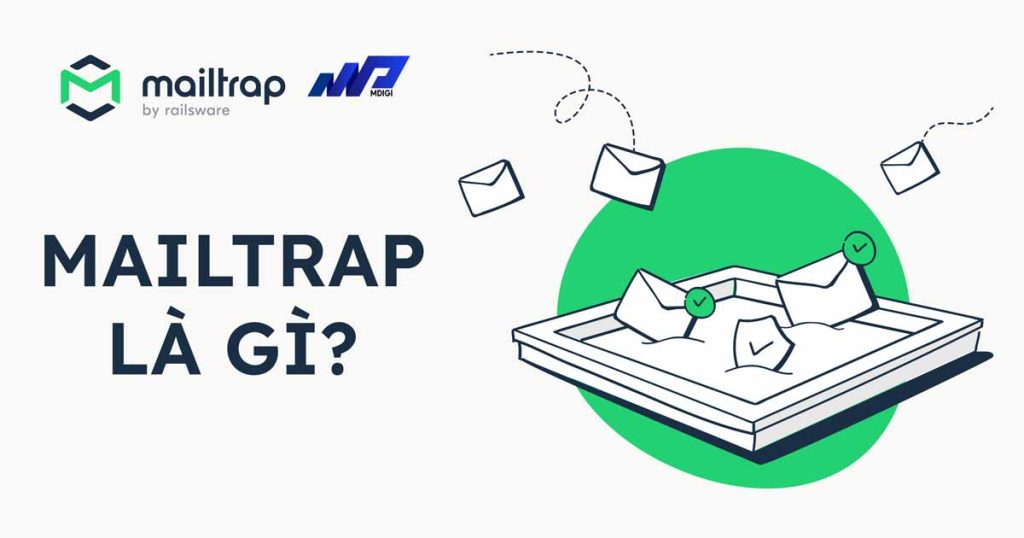 Mailtrap là gì? Lợi ích khi sử dụng Mailtrap | MDIGI