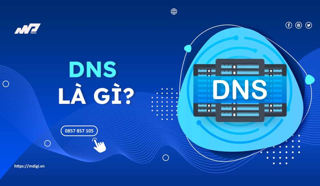 DNS là gì? Giới thiệu tất tần tật về DNS | MDIGI