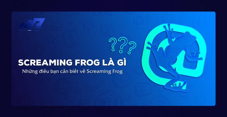 Screaming Frog là gì? Những điều bạn cần biết về Screaming Frog
