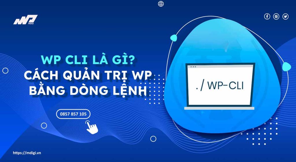 WP CLI là gì? Cách quản trị wordpress bằng dòng lệnh | MDIGI